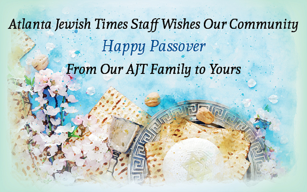 Happy Passover from our AJT Family to Yours - Atlanta Jewish Times