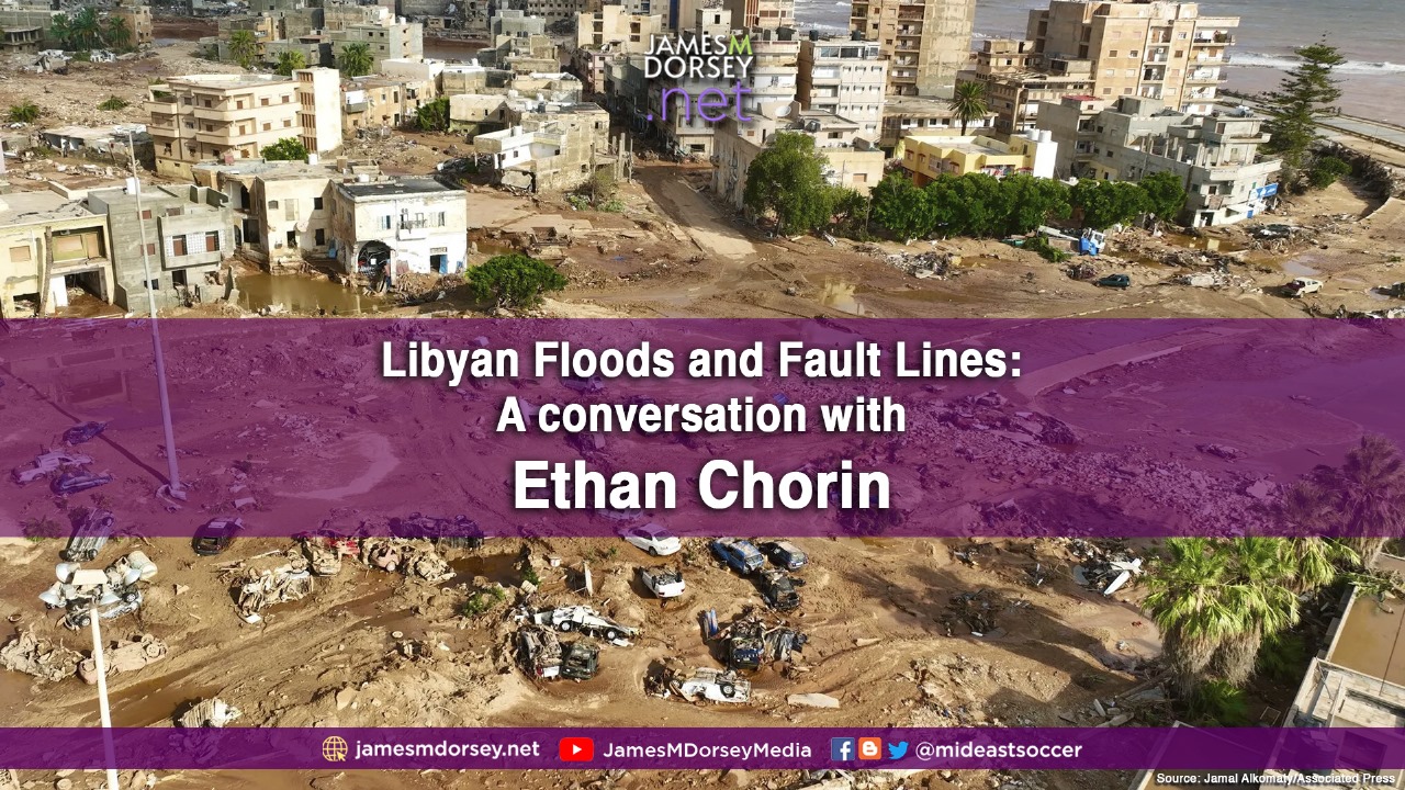 Libyan floods and fault lines: A conversation with Ethan Chorin | James ...